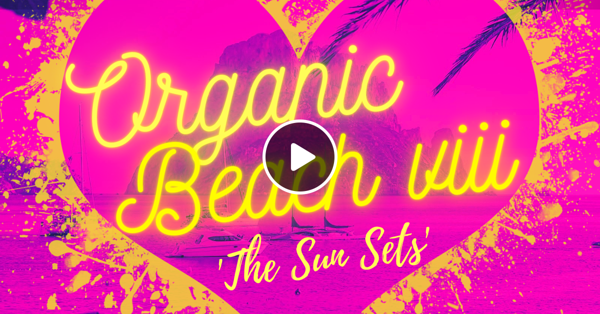 Chewee for Balearic FM Vol. 54 (Organic Beach viii - The Sun Sets) by Chewee | Mixcloud