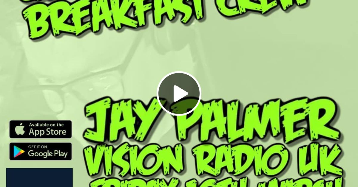 Jay Palmer Vision Radio UK GVO Breakfast Friday 10th march 2023 7.30-10am by Jay Palmer | Mixcloud