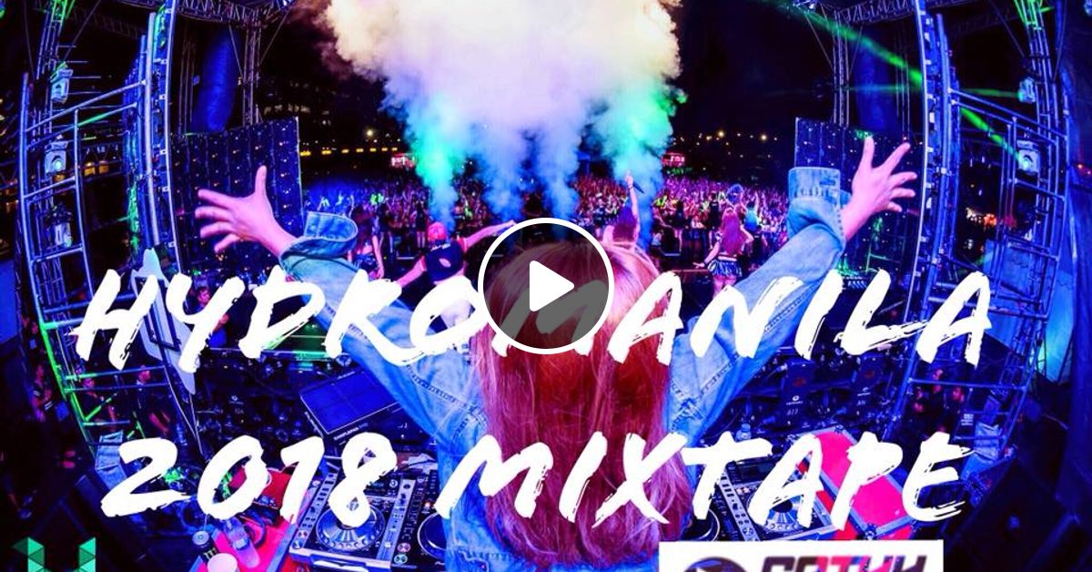 HYDRO MANILA MUSIC FESTIVAL 2018 MIXTAPE - DJ CATHY FREY by Cathy Frey ...