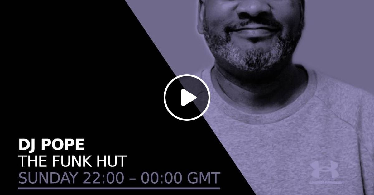 DJ Pope - The Funk Hut 17 MAR 2024 by House FM | Mixcloud