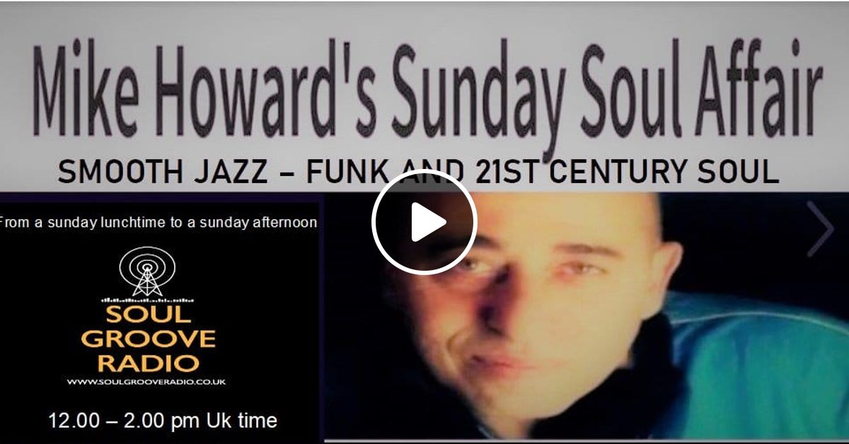 The Sunday Soul Affair show Mike Howard 1st October 2023 Soul Groove ...