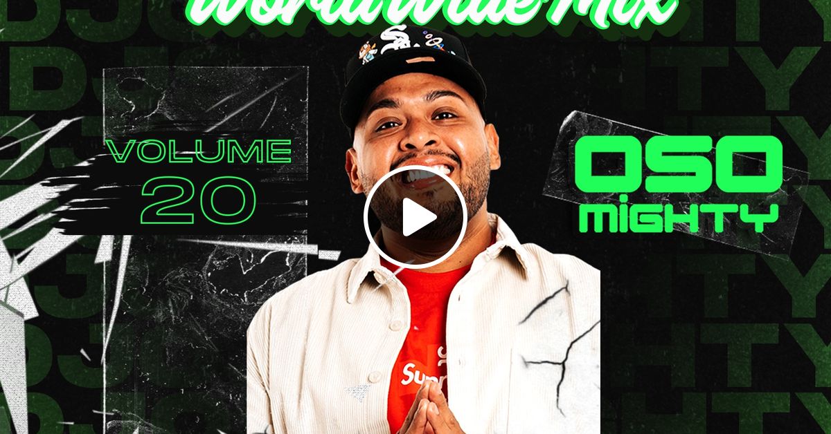 OSO's WORLD WIDE MIX VOL 20 by DJ OSO MIGHTY | Mixcloud