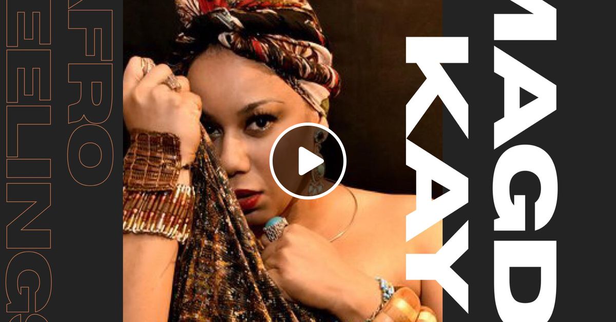 Magda Kay Afro Feelings vol.1 by Magda Kay listeners | Mixcloud