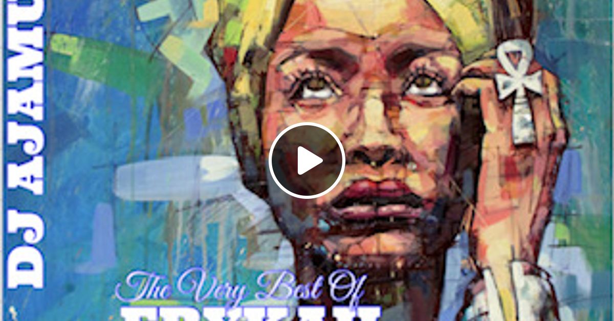 The Very Best Of Erykah Badu by DJ AJAMU | Mixcloud