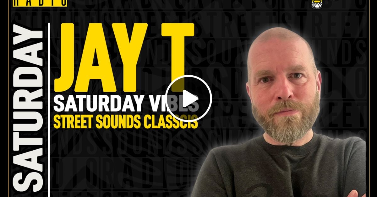 Saturday Vibes with Jay T on Street Sounds Radio 1200-1400 22/11/2025 ...