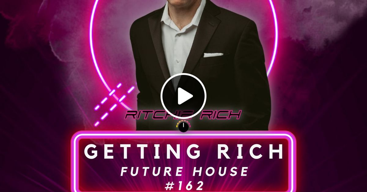 Getting Rich - Future House #162 by DJ Ritchie Rich | Mixcloud