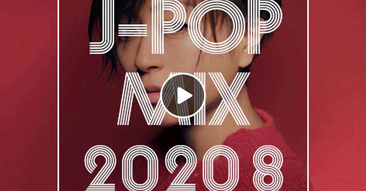 J-POP MIX 2020-8 by everlastingnow2 | Mixcloud