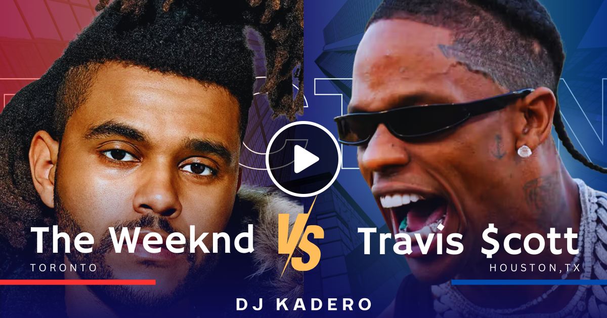 The Weeknd Vs Travis Scott by DJ Kadero | Mixcloud