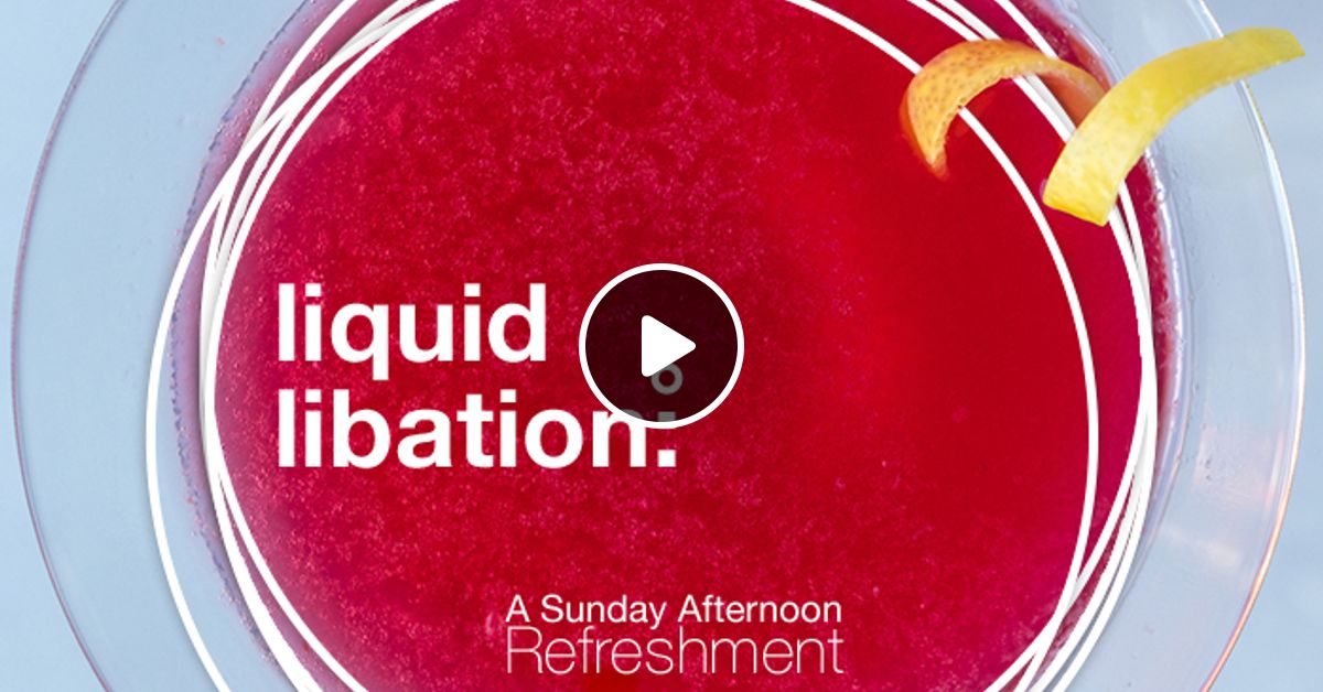 Liquid Libation - A Sunday Afternoon Refreshment | vol 36 by James ...