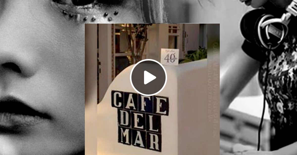 Cafe Del Mar 40th Anniversary Chillhouse - Rosa Linda Continous Mix by ...