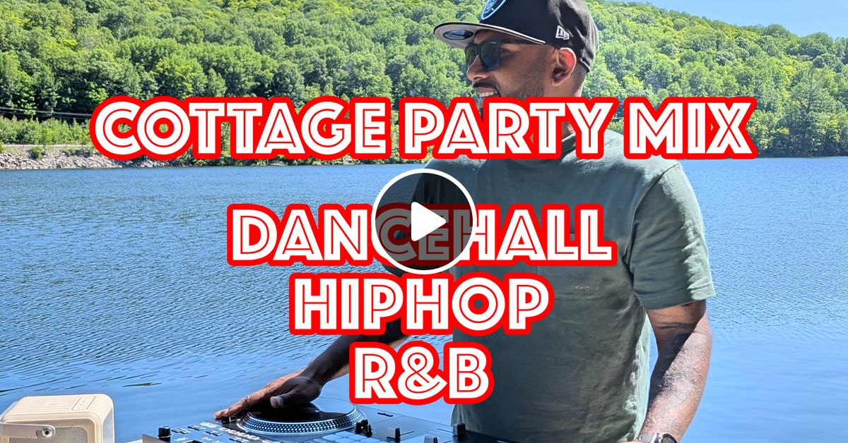 2024 SUMMER COTTAGE PARTY MIX - DANCEHALL - HIPHOP - R&B (MIXED by DJ ...