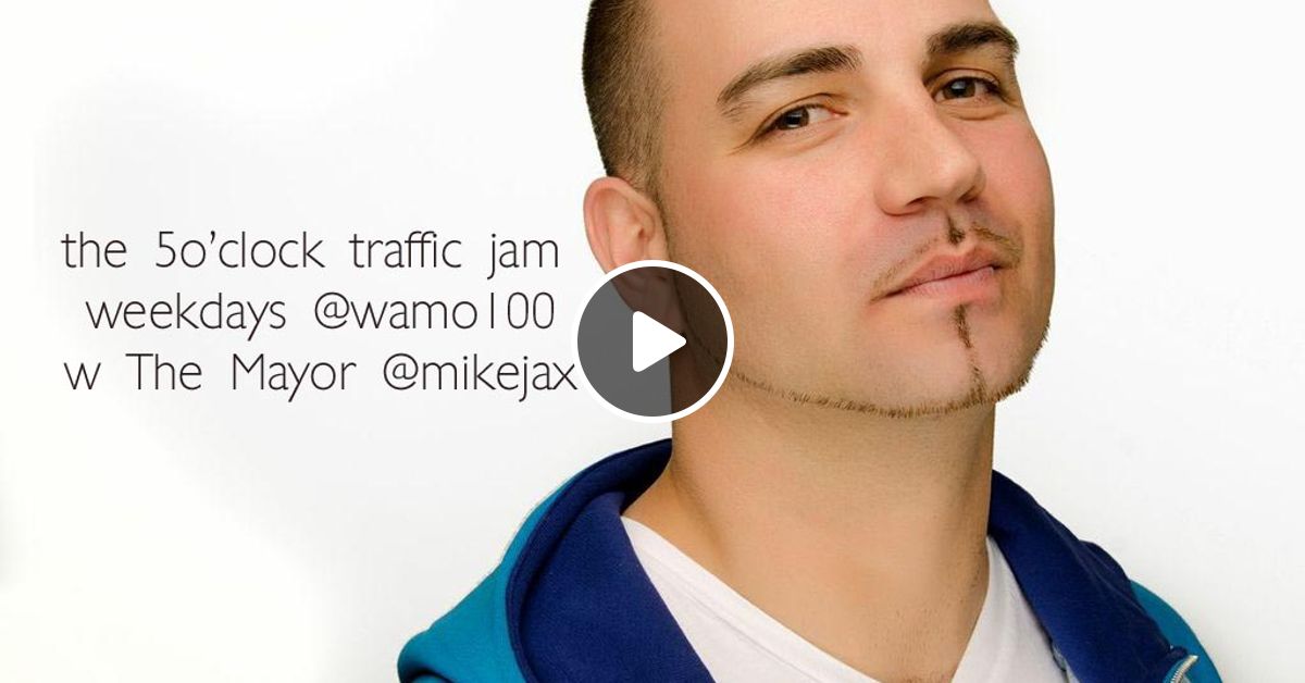 5 O'CLOCK TRAFFIC JAM WITH THE MAYOR @MIKEJAX @WAMO100 by The Mayor ...