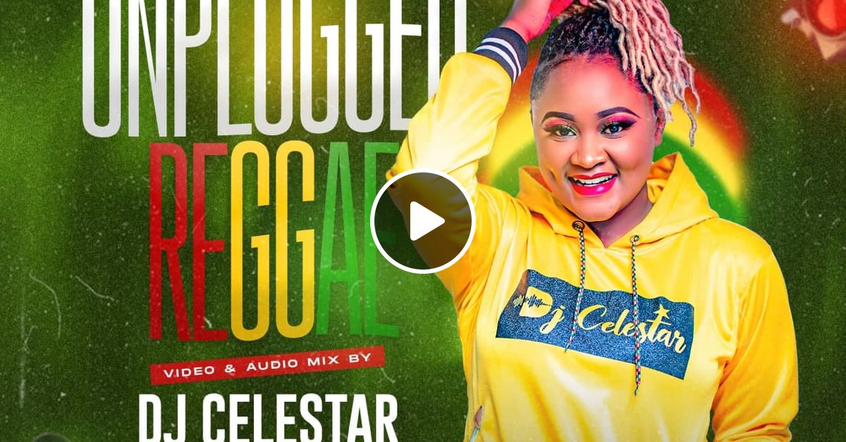 Unplugged Reggae Vol 3 mix by Dj Celestar Supremacy Sounds by ...