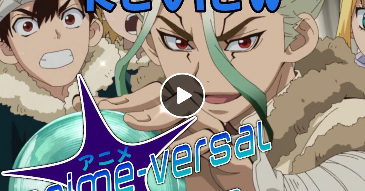 Dr. STONE Review: It Probably Saved My Life | Anime-Versal Reviews by ...