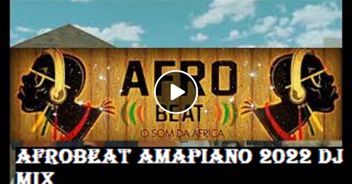AFROBEAT AMAPIANO HITS 2022 DJ DON GENIUS by DJ_DON_GENIUS | Mixcloud