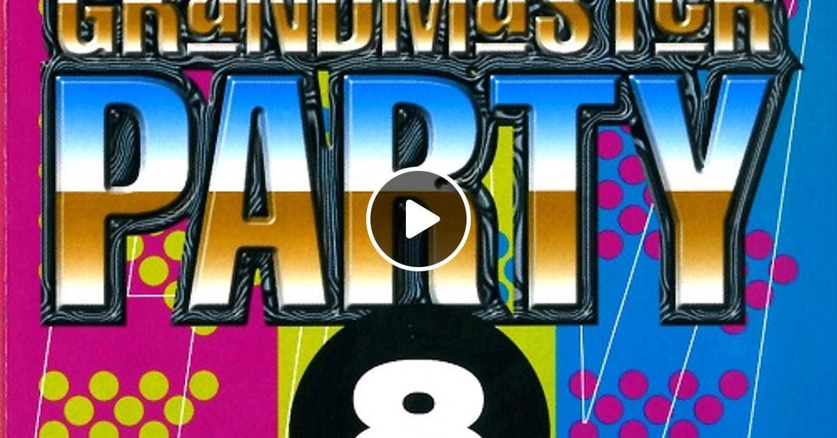 Grandmaster Party 8 by DJ-POWERMASTERMIX 2018 | Mixcloud