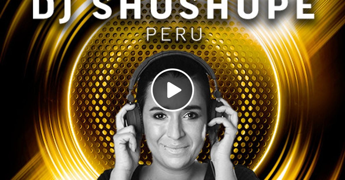 DJ Shushupe - Finalist 2015 - Peru by Miller SoundClash | Mixcloud