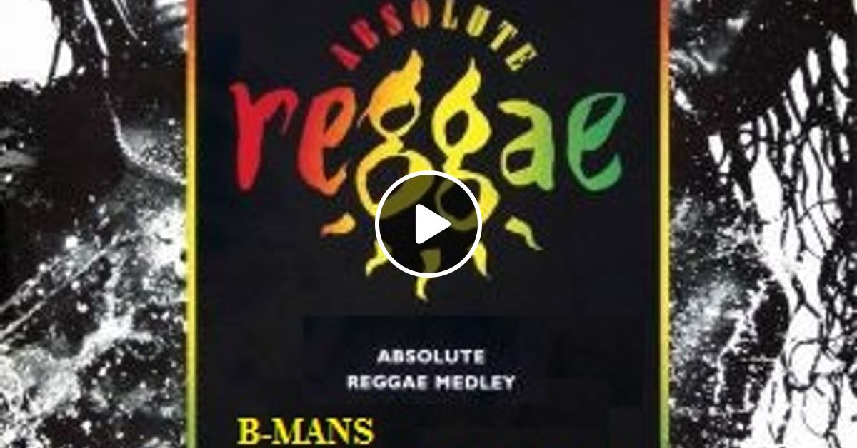 Absolute Reggae-Mix (B-mans Total Overhauled-remix 2022) by Bernard B-man Larsson | Mixcloud