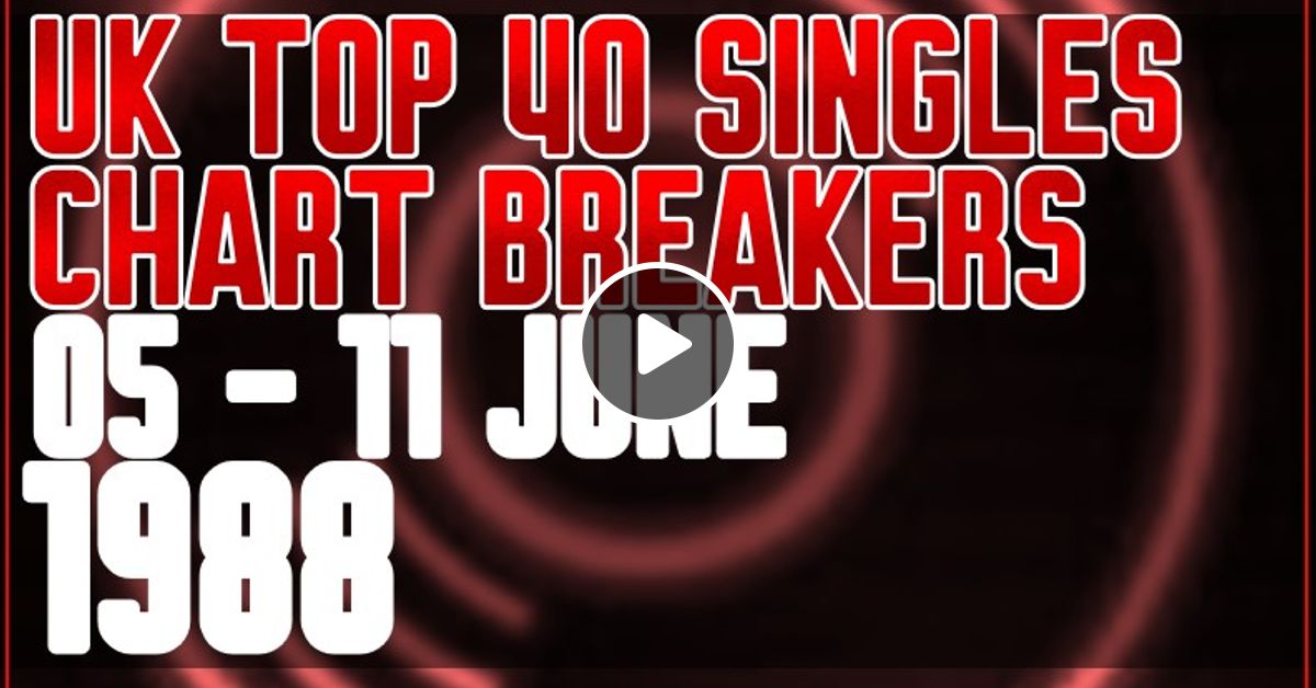 UK TOP 40 : 05 - 11 JUNE 1988 - THE CHART BREAKERS by RPM | Mixcloud