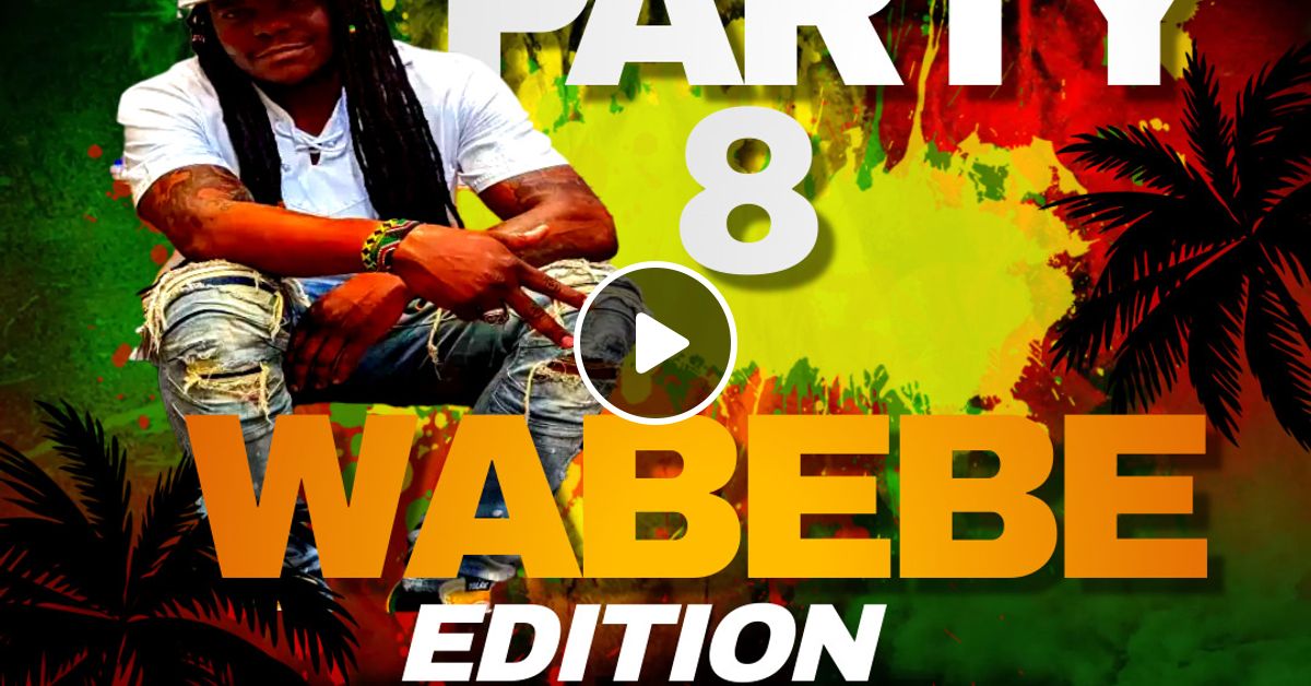 Rootsman Party 8 - Wabebe Edition by SlyTheDJ | Mixcloud