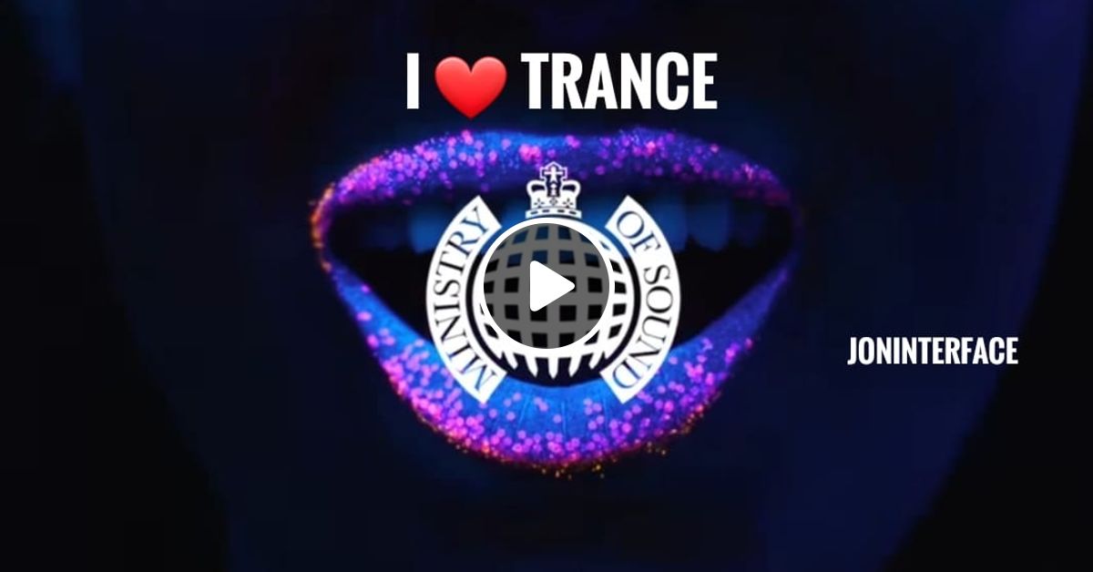 I LOVE TRANCE MINISTRY OF SOUND INTERFACE GLOBAL MUSIC FT JON INTERFACE ...
