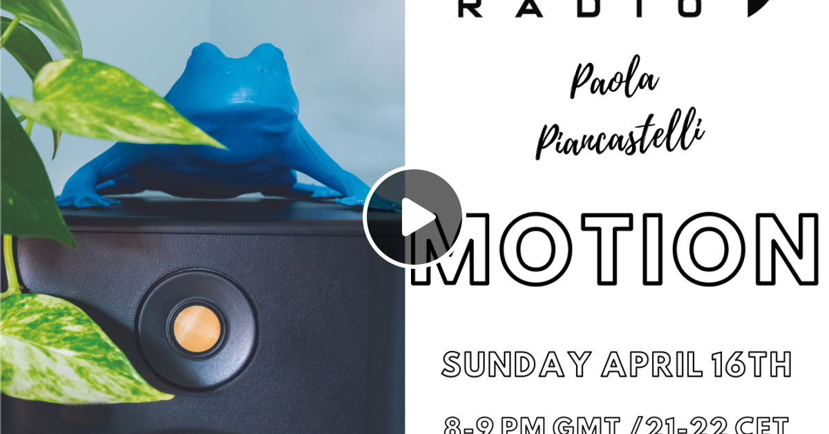 Paola Piancastelli - MOTION - 16.04.2023 by Unify Radio | Mixcloud