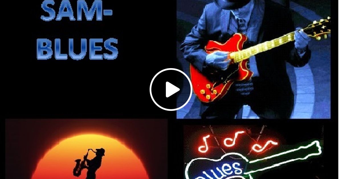 SAM-Blues 110 by sam1957 | Mixcloud