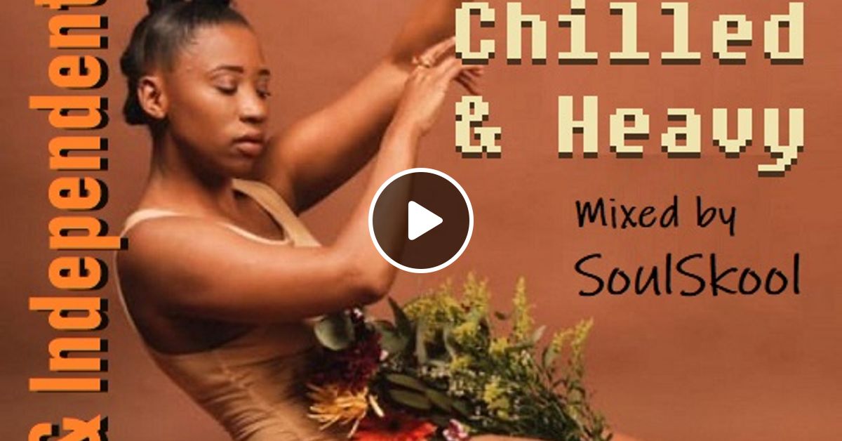 NEO & INDEPENDENT SOUL- CHILLED & HEAVY! Feats: Naomi Sharon, Cleo Sol, Introducing- Blake Moses ...