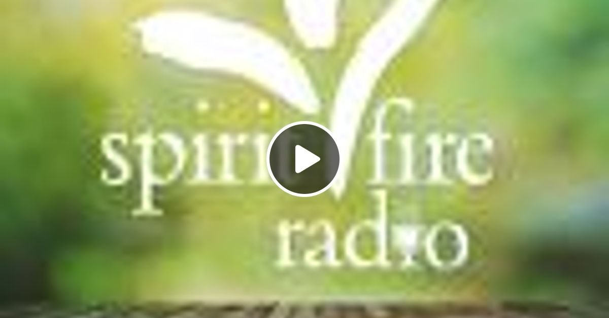 Spirit Fire Radio with Hosts Steve Kramer & Dorothy Riddle: The Process ...
