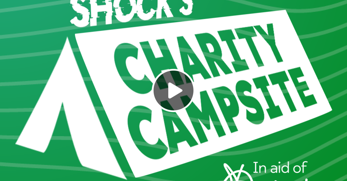 Charity Campsite 2025 - Hour 24 - THE FINAL STRETCH!! by Shock Radio ...