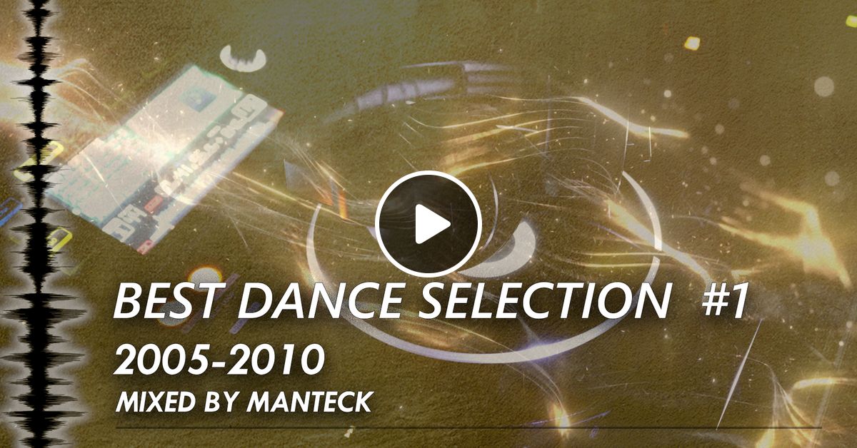 Manteck - Best Dance Selection 1 (2005-2010 Megamix edm, house, latin ...