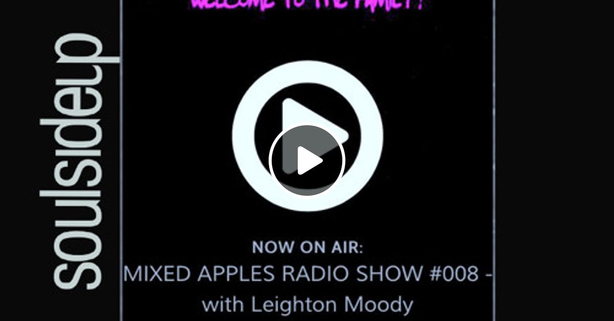 Leighton Moody/Soulsideup-MixedApples-IbizaRadioLive by DJ Leighton ...