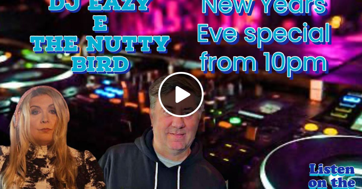 DJ Eazy E & The Nutty Bird NYE Special December 2022 by Fantasy FM ...