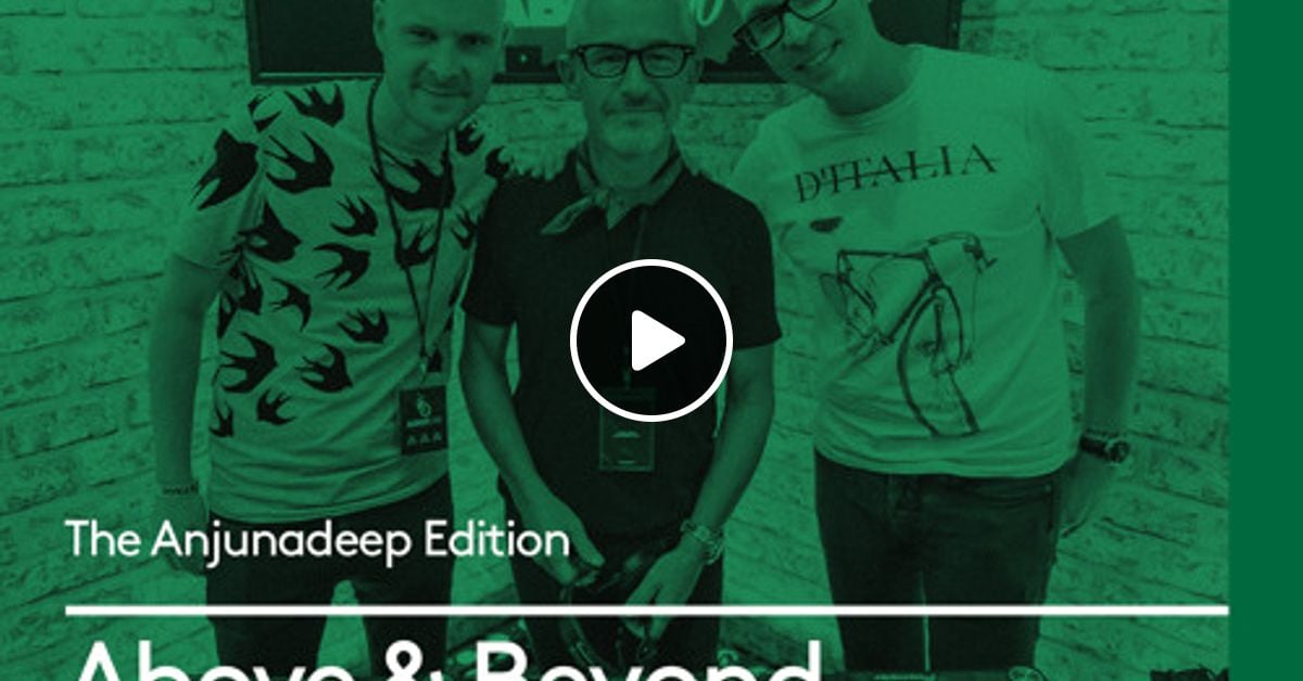 The Anjunadeep Edition 118 With Above & Beyond (ABGT200 Deep Warm Up Set) by Anjunadeep | Mixcloud