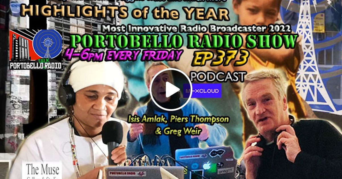 Portobello Radio Show Ep 373 with Isis, Piers Thompson & Greg Weir: Highlights 2022 by ...