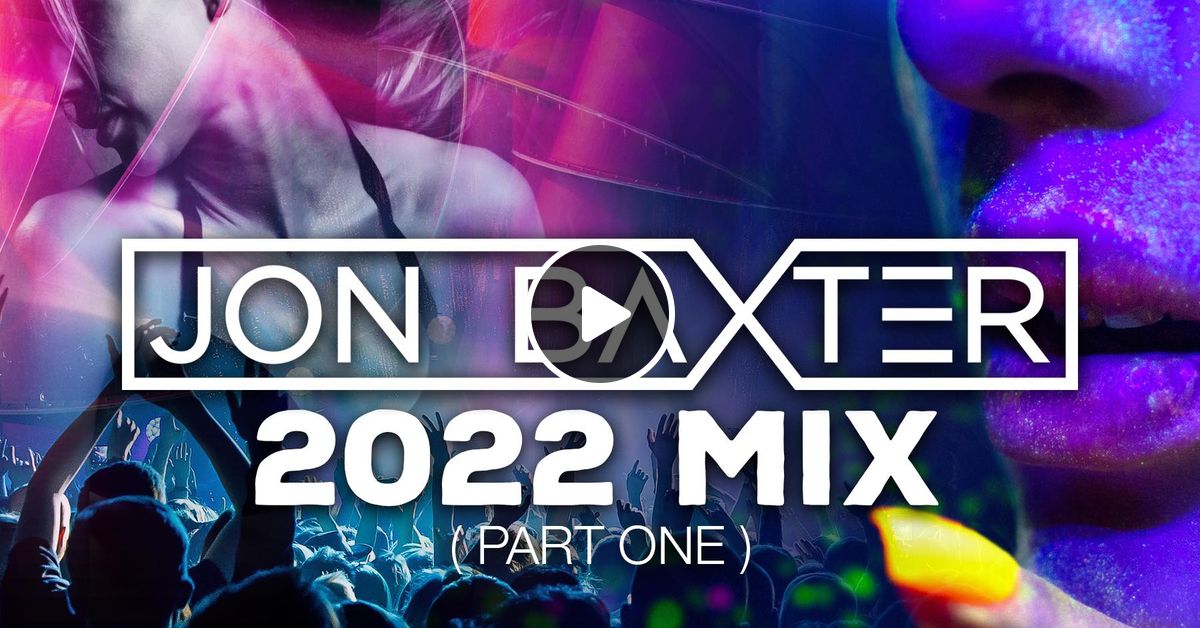 DJ Jon Baxter - 2022 Part One by JonBaxter | Mixcloud