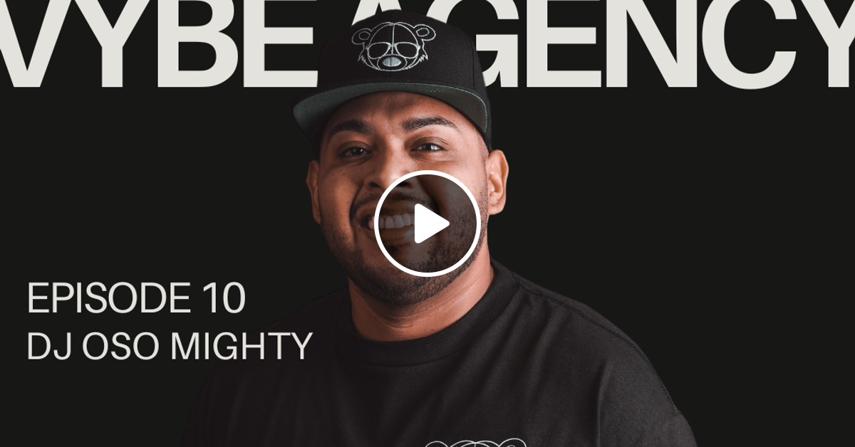 Vybe Mixshow EP. 10 - DJ OSO Mighty by vybeagency | Mixcloud
