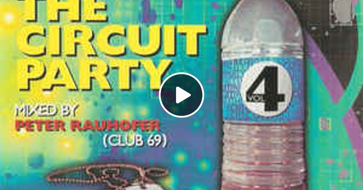 Peter Rauhofer ‎– The Circuit Party Volume 4 (CD1) 2000 by KAMEYKE ...