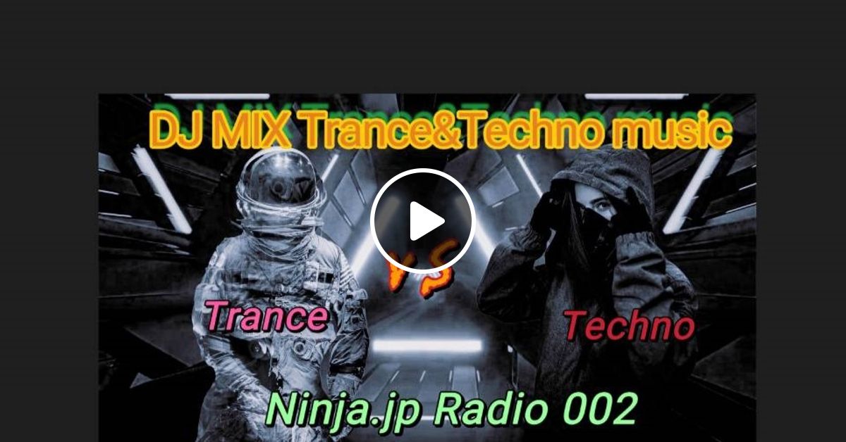 Trance & Techno DJ mix (Ninja.jp Radio 002) by Ninja_jp | Mixcloud