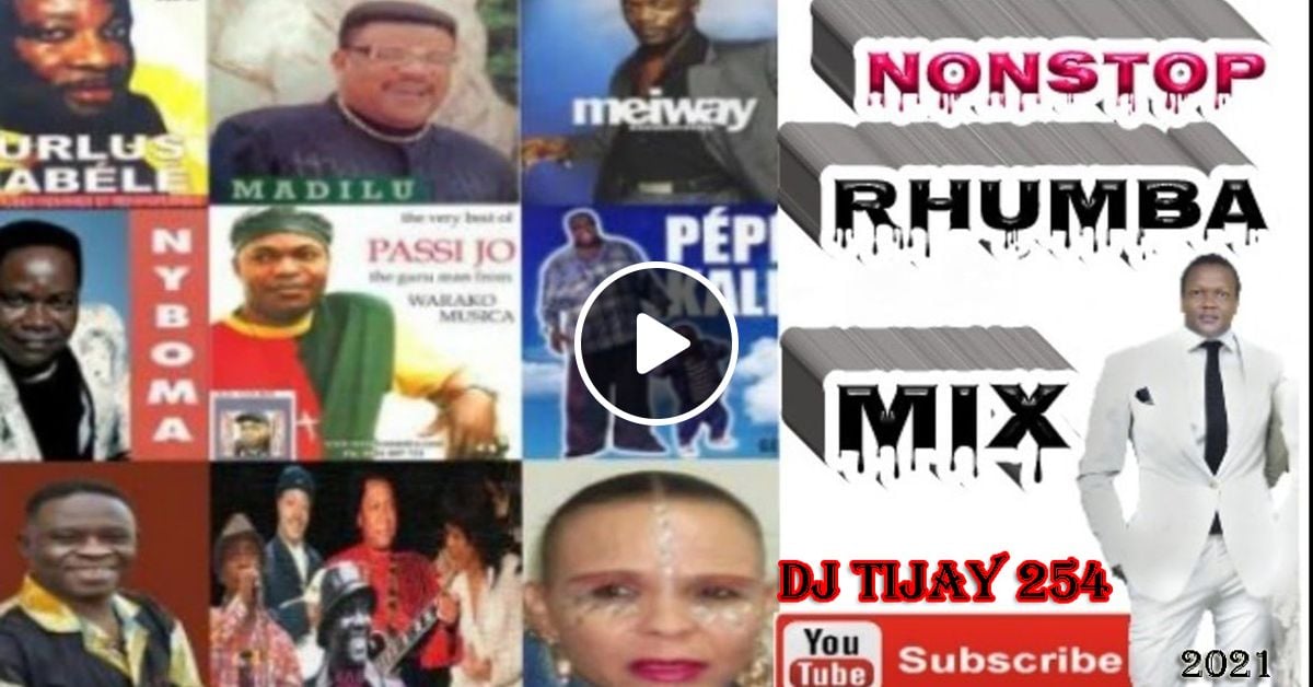 BEST OF RHUMBA MIX 2021 DJ TIJAY 254 EXTD by DJ Tijay254 | Mixcloud