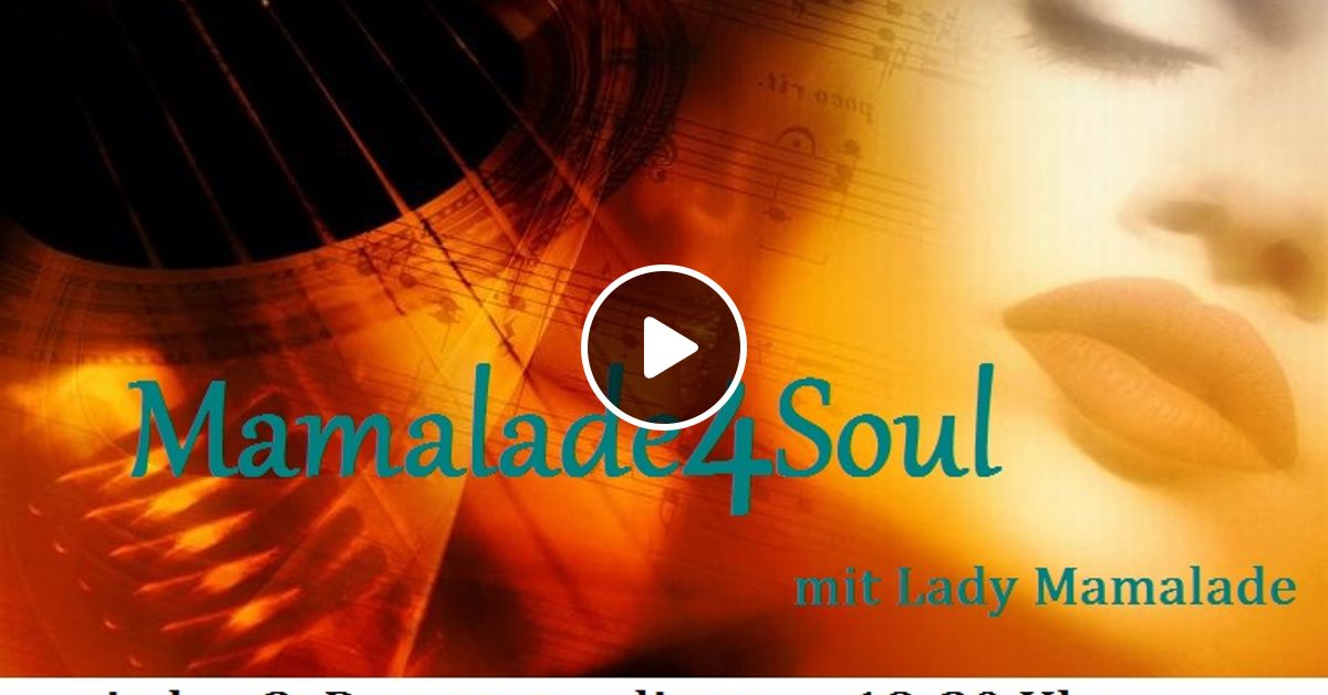 Mamalade4Soul 08.Mai 2025 by Lady_Mamalade | Mixcloud