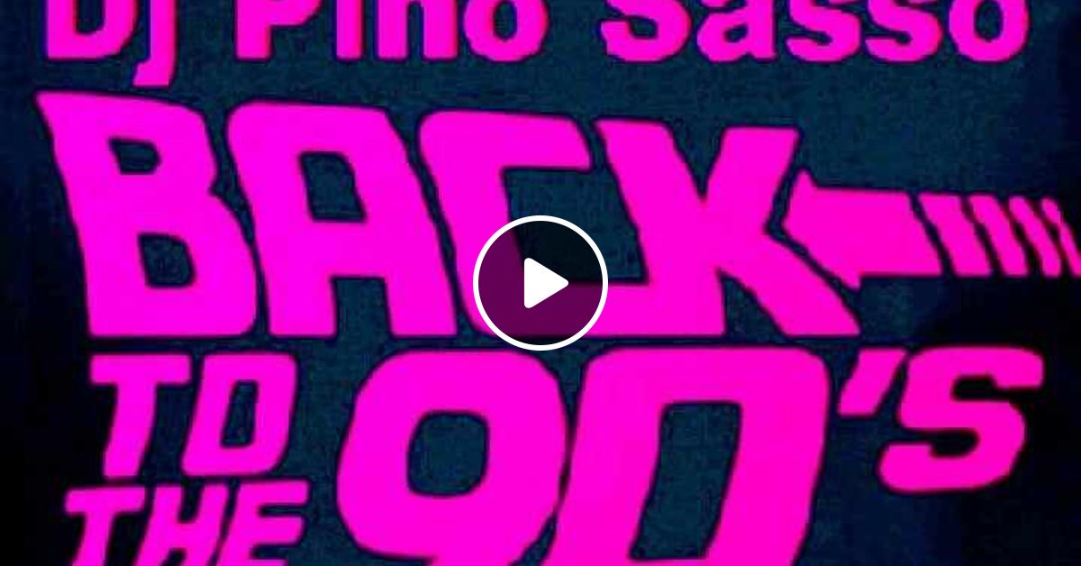 Back to the 90' s - mix by: Dj Pino Sasso by DJ Pino Sasso | Mixcloud