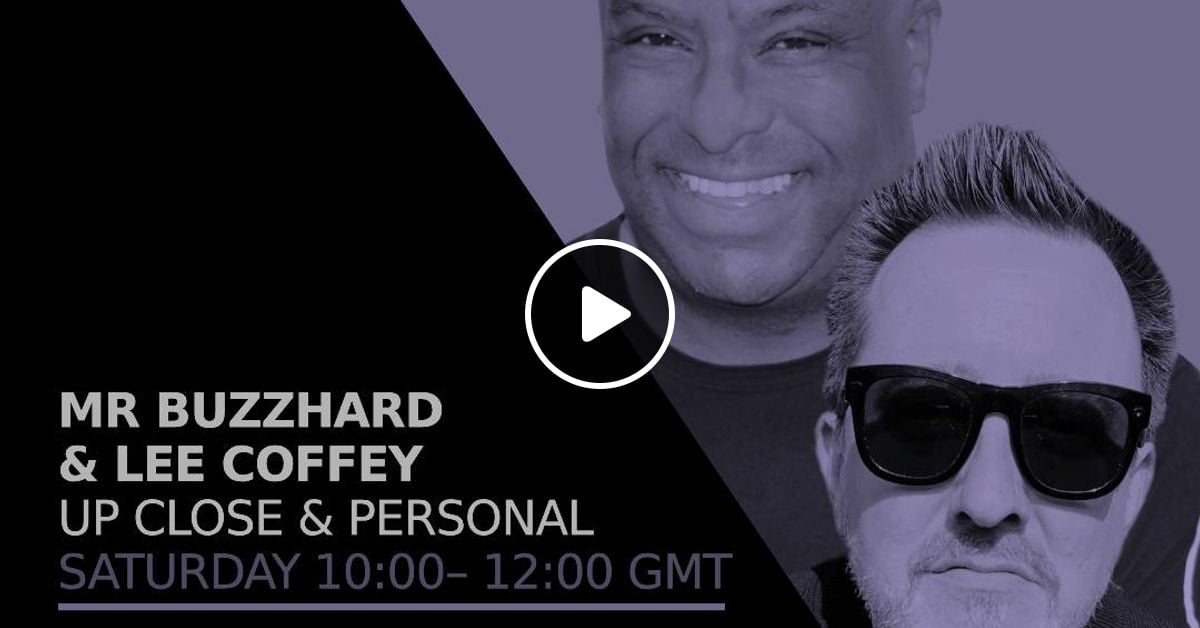 Buzzhard & Lee Coffey - Up Close and Personal 24 JUN 2023 by House FM ...