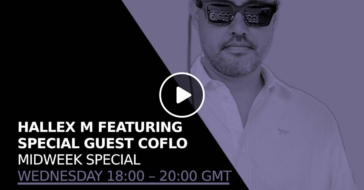 Hallex M featuring Special Guest Coflo - Midweek Special 01 NOV 2023 by ...