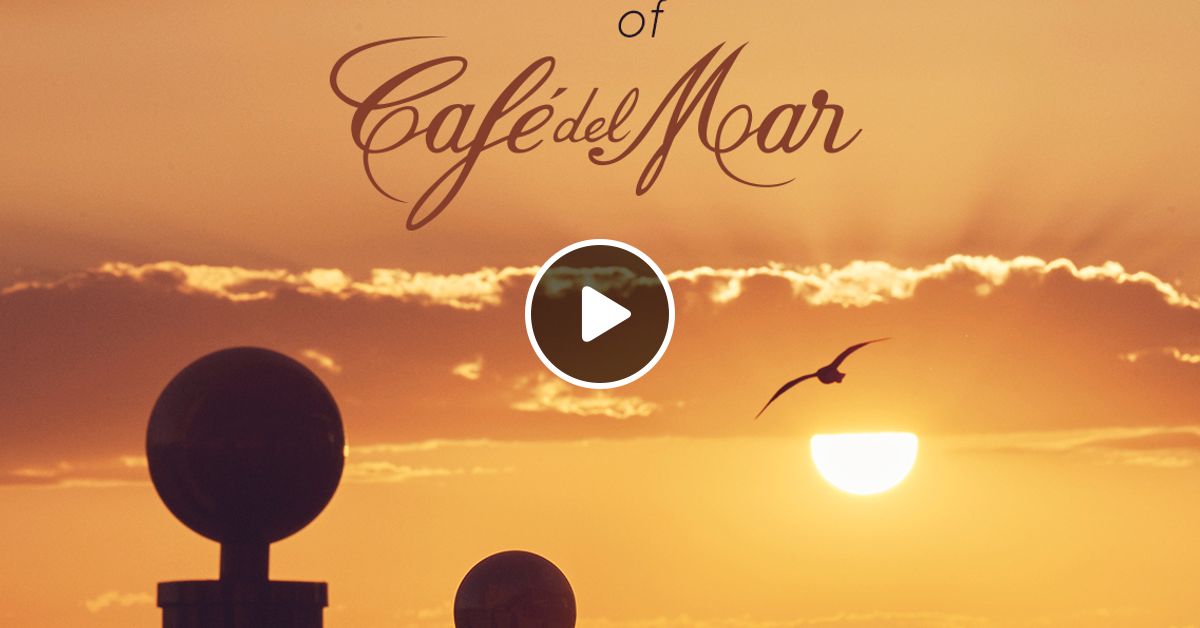 The Sound of Café del Mar - Episode 1 - Last Sunset of Ibiza (By Toni ...
