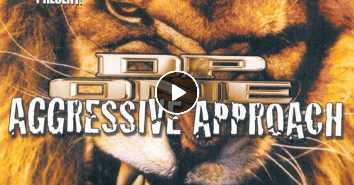 "Aggressive Approach" (Explicit) - Mixed by DJ DP One by DJ DP One aka ...