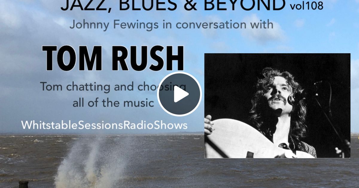 Jazz, Blues & Beyond vol108 / 2nd July 2023 - Tom Rush with Johnny ...