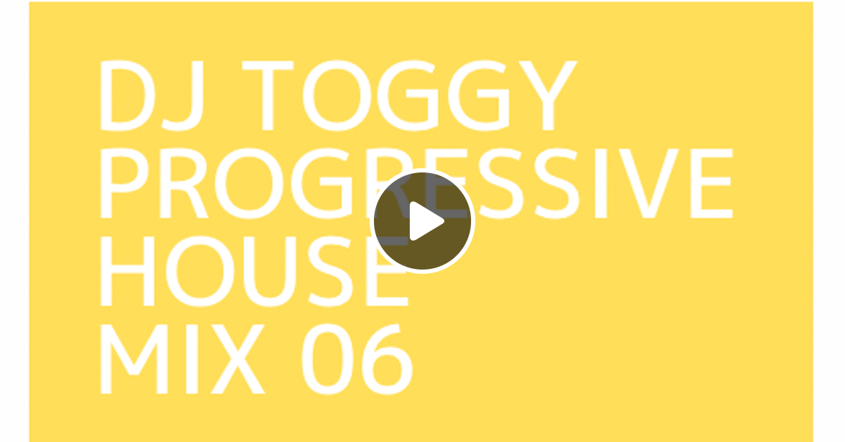 Progressive House Mix 06 by DJ TOGGY | Mixcloud