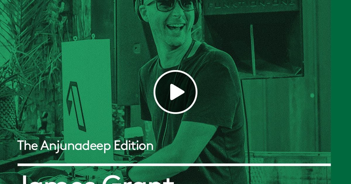 The Anjunadeep Edition 360 with James Grant by Anjunadeep | Mixcloud