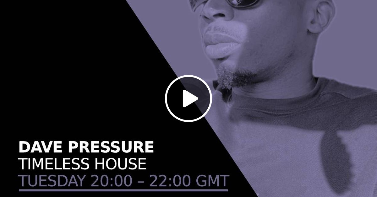 Dave Pressure - Timeless House 18 FEB 2025 by House FM | Mixcloud